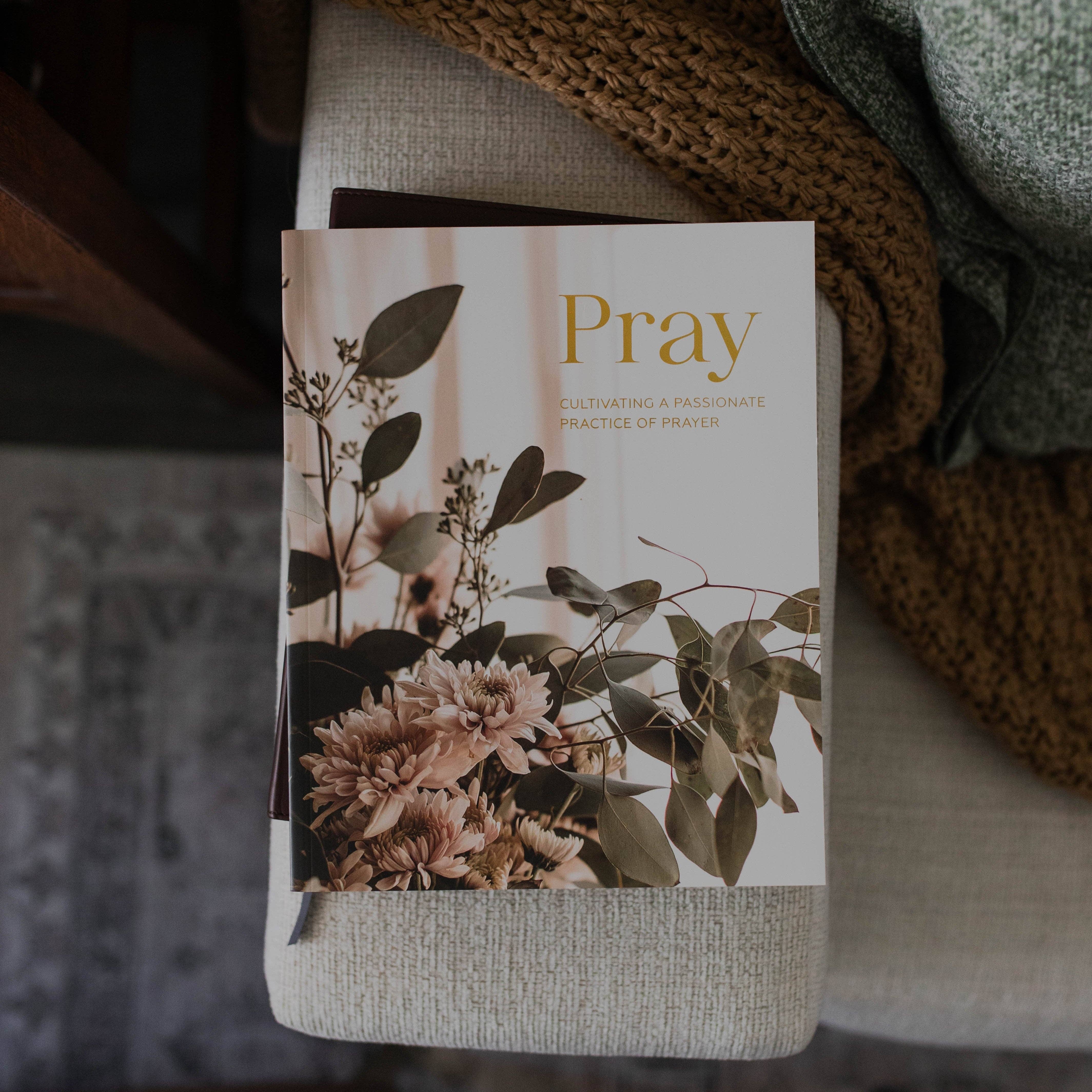 Pray | Cultivating a Passionate Practice of Prayer – Lola Jane Boutique